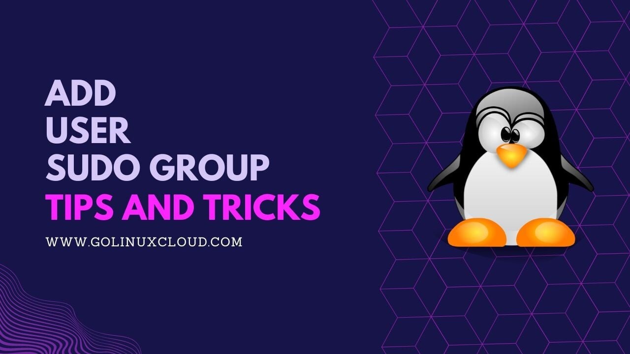 How to add user to sudoers or sudo group in Ubuntu | GoLinuxCloud