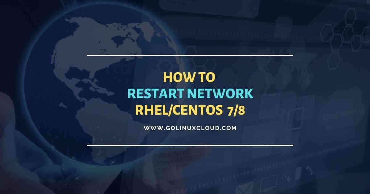 6 different commands to restart network in RHEL/CentOS 7/8 | GoLinuxCloud
