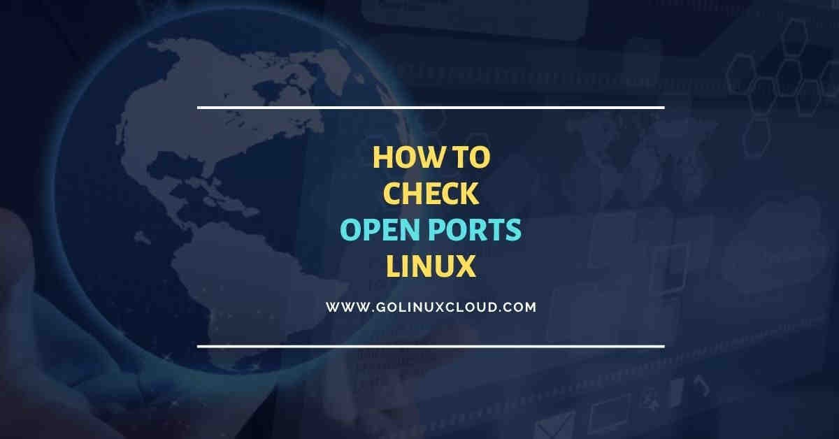 Check OPEN Ports in Linux [Like a PRO] | GoLinuxCloud