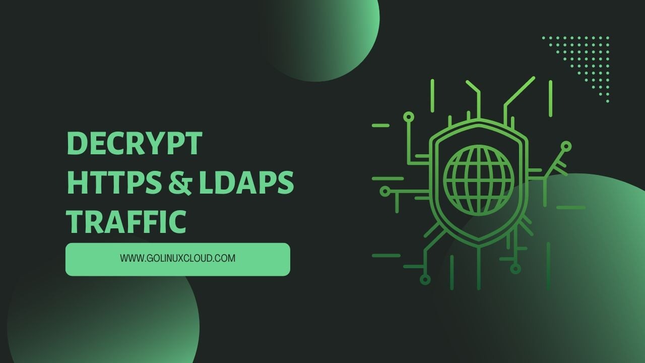 Decrypt HTTPS & LDAPS Traffic using WireShark [100% Working] | GoLinuxCloud