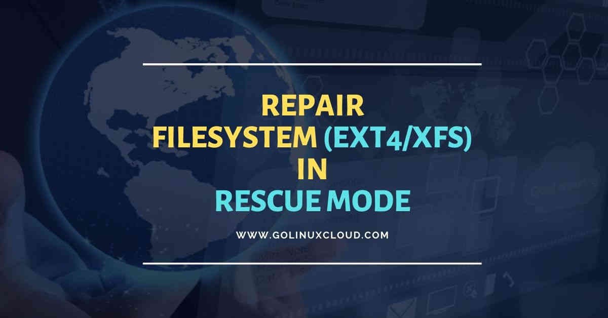 Steps to repair filesystem in rescue mode in RHEL/CentOS 7/8 Linux ...
