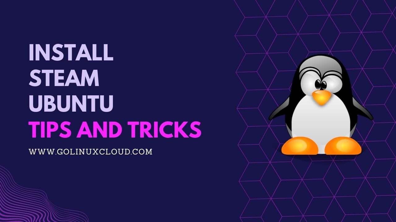 How to Install Steam on Ubuntu? [SOLVED] | GoLinuxCloud