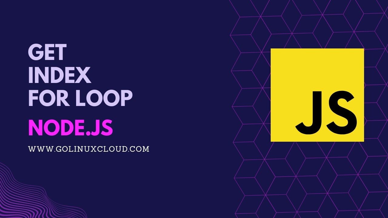 Get index in for loop of JavaScript [Solved] | GoLinuxCloud