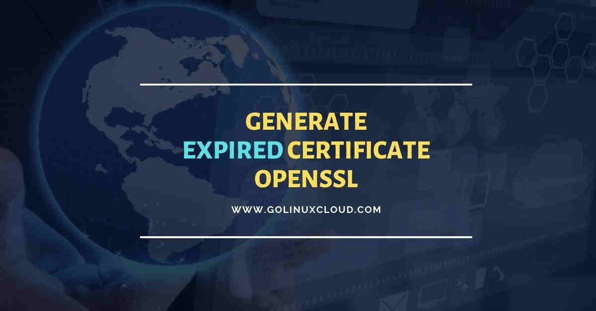 How to manually expire any certificate OpenSSL | GoLinuxCloud