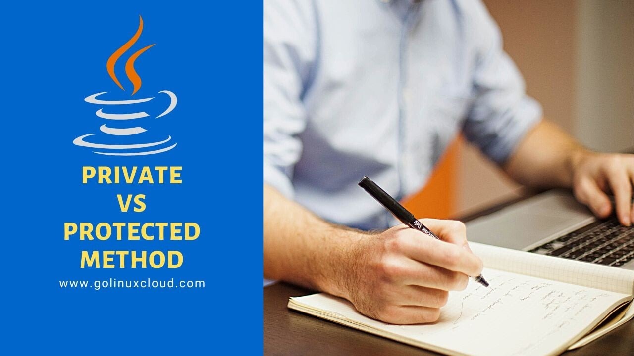 Private Vs Protected in Java [In-Depth Tutorial] | GoLinuxCloud