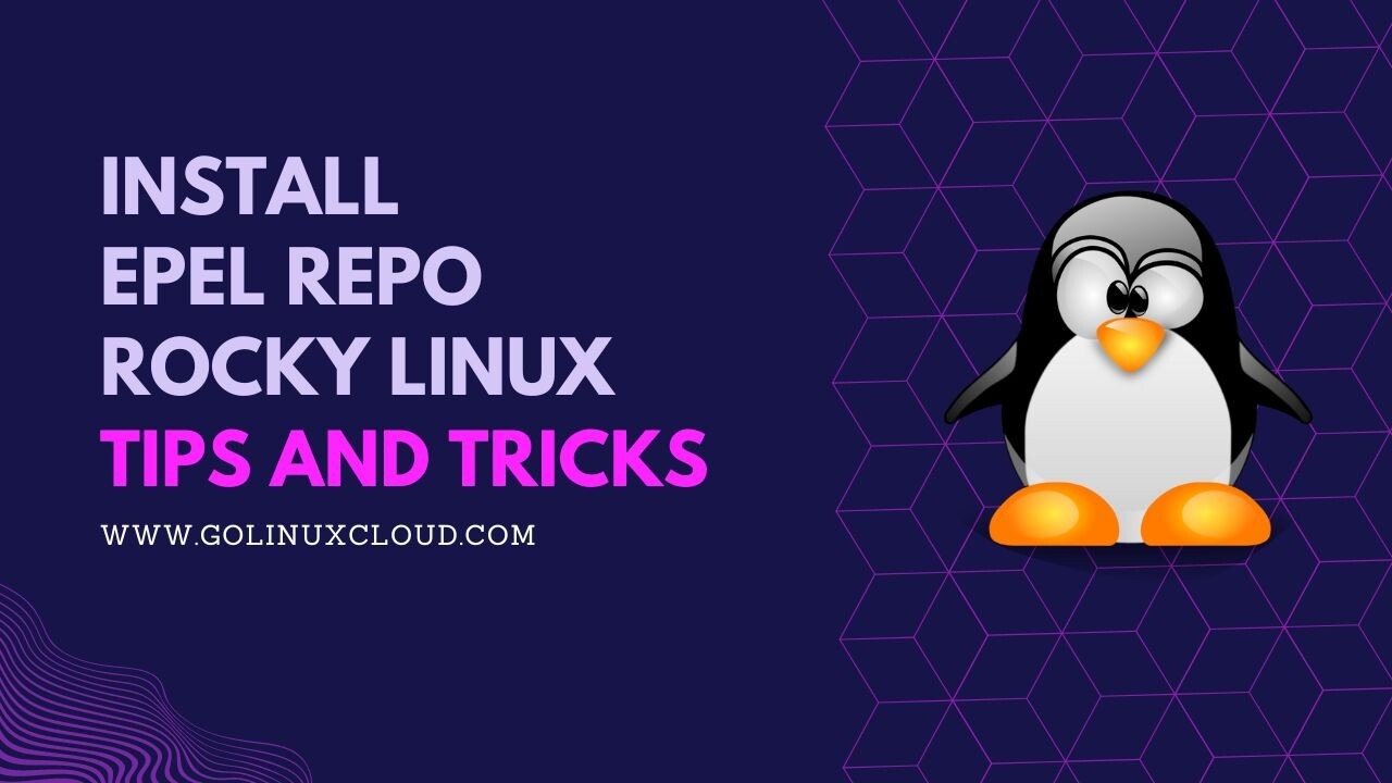 How to install EPEL Repository Rocky Linux? [SOLVED] | GoLinuxCloud