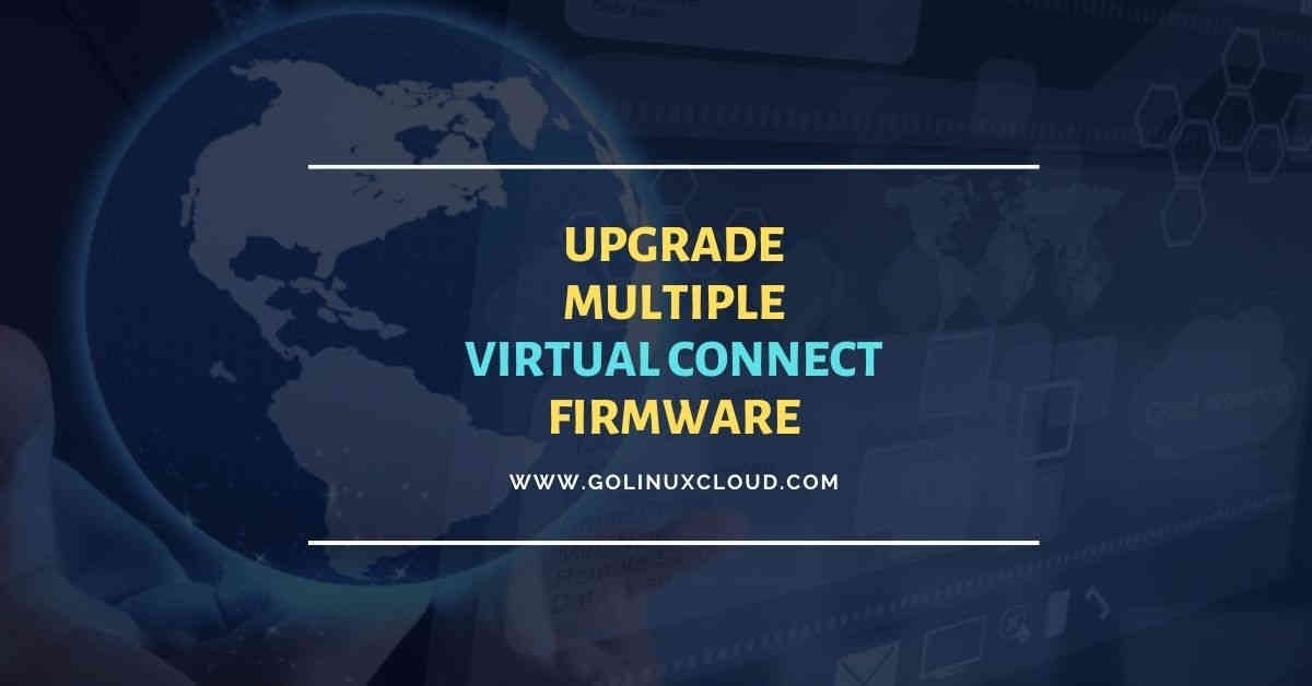 Step-by-Step: Upgrade multiple HPE VC firmware with SUM | GoLinuxCloud