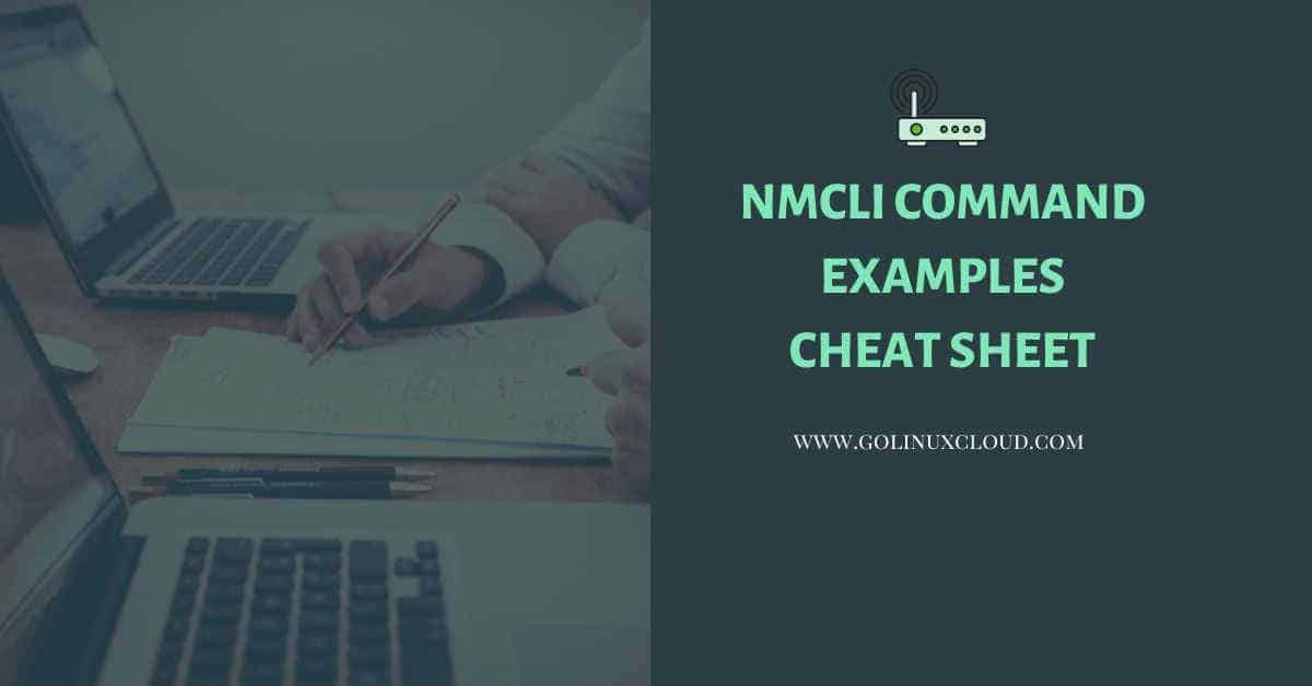 27 Nmcli Command Examples Cheatsheet Compare Nm Settings With If Cfg File Golinuxcloud