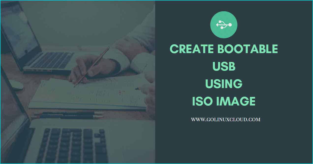 5 Tools To Create Bootable Usb From Iso Linux Command Line And Gui Golinuxcloud 