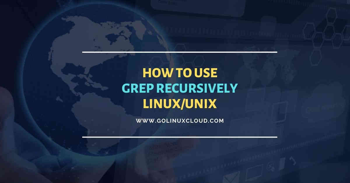 6 Practical Scenarios To Use Grep Recursive With Examples GoLinuxCloud