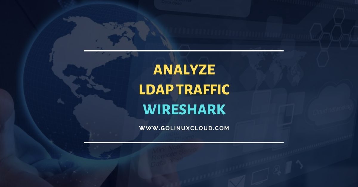 How to analyze LDAP traffic with Wireshark - Tutorial | GoLinuxCloud