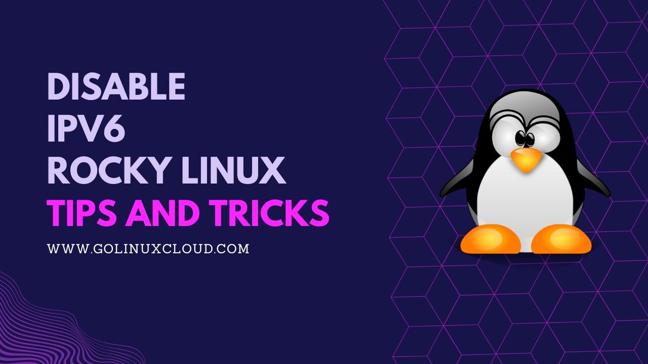 Properly Disable Ipv6 In Rocky Linux Solved Golinuxcloud