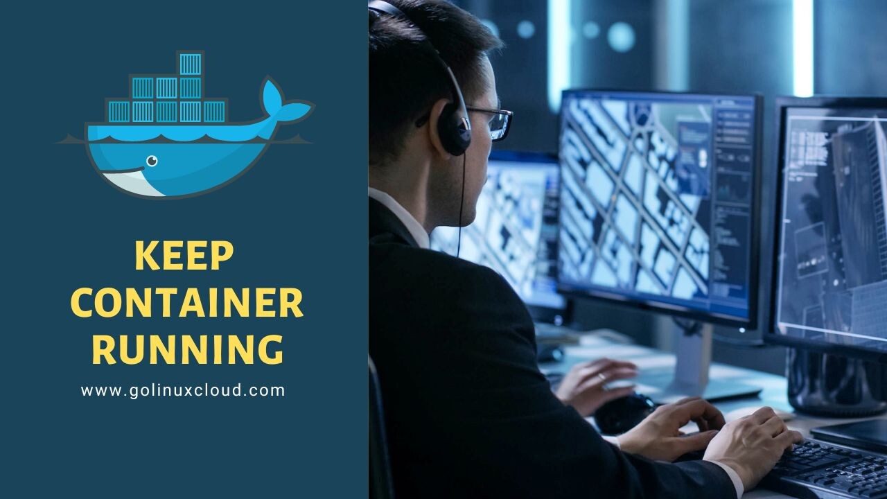 TIPS To Keep Docker Container Running 5 Methods GoLinuxCloud