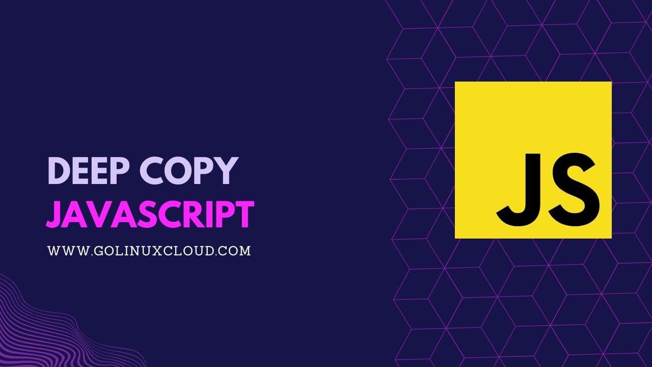 6 Efficient Methods To Deep Copy In Javascript Solved Golinuxcloud