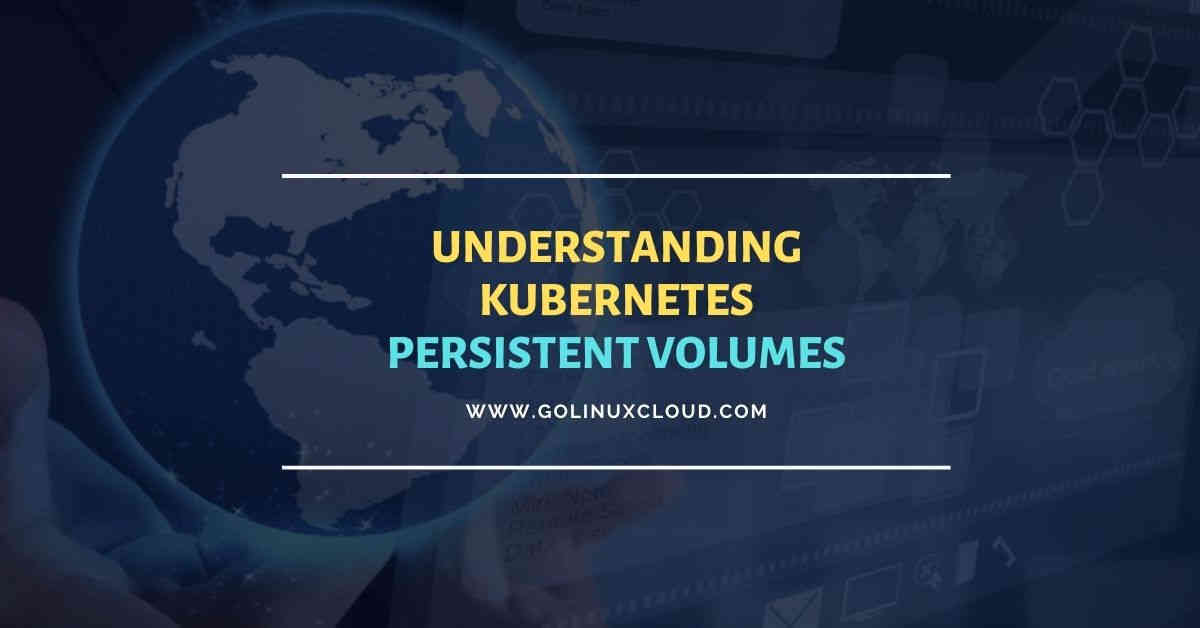 Configure Pod Storage With Kubernetes Persistent Volume Pv Golinuxcloud 