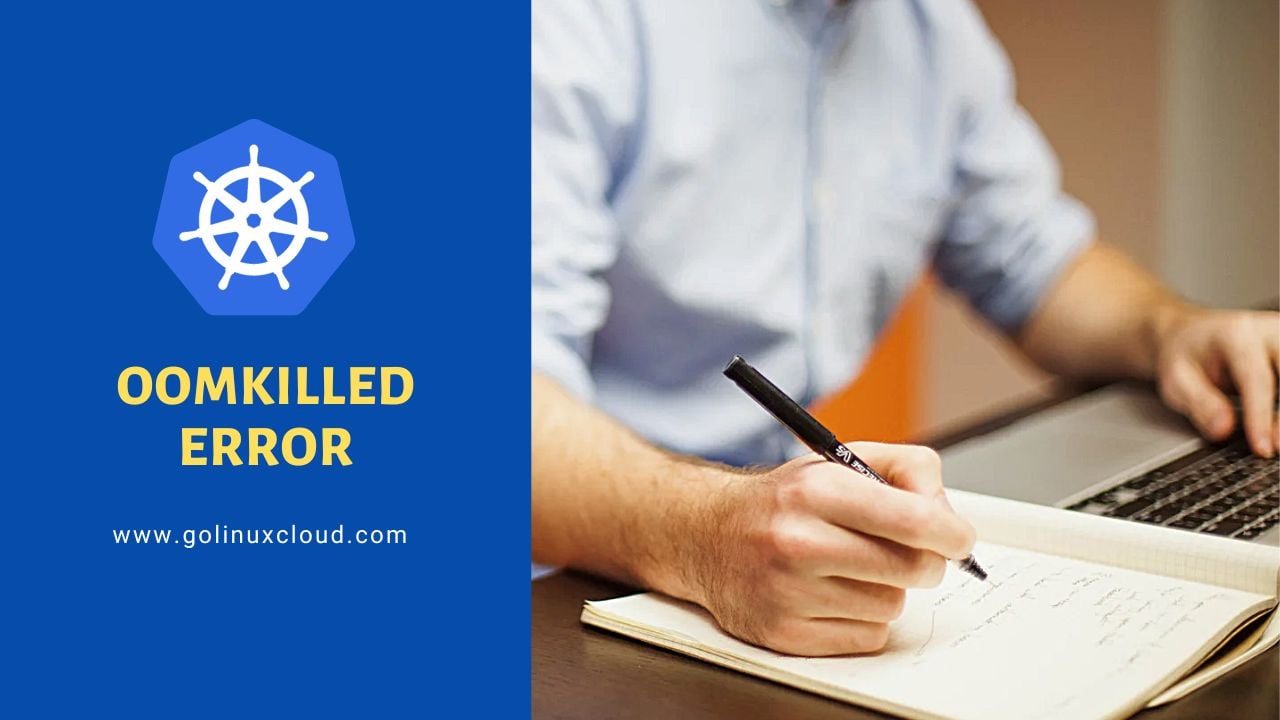 How To Debug Kubernetes Oomkilled Error Exit Code 137 Golinuxcloud 