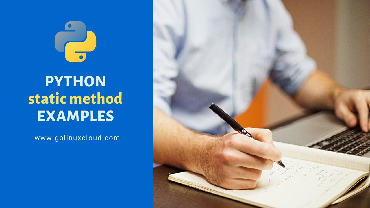 Python Static Method Explained Basics To Advanced GoLinuxCloud