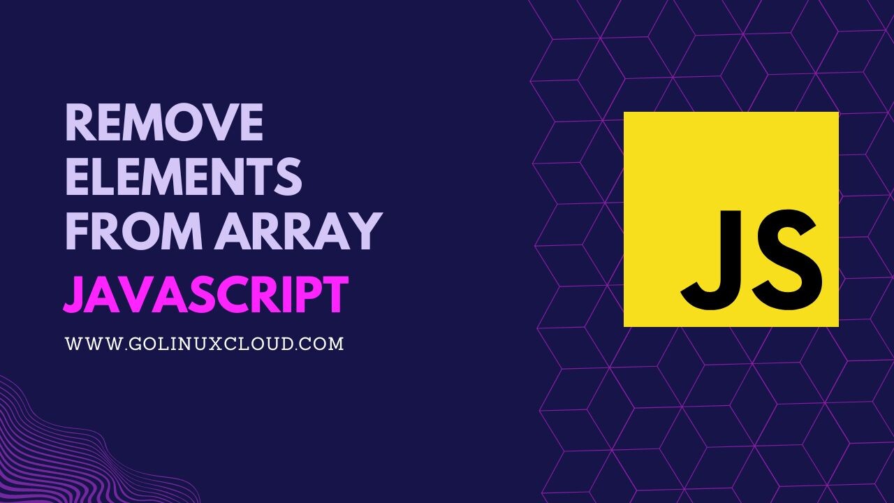 Remove Element From Array JavaScript SOLVED GoLinuxCloud