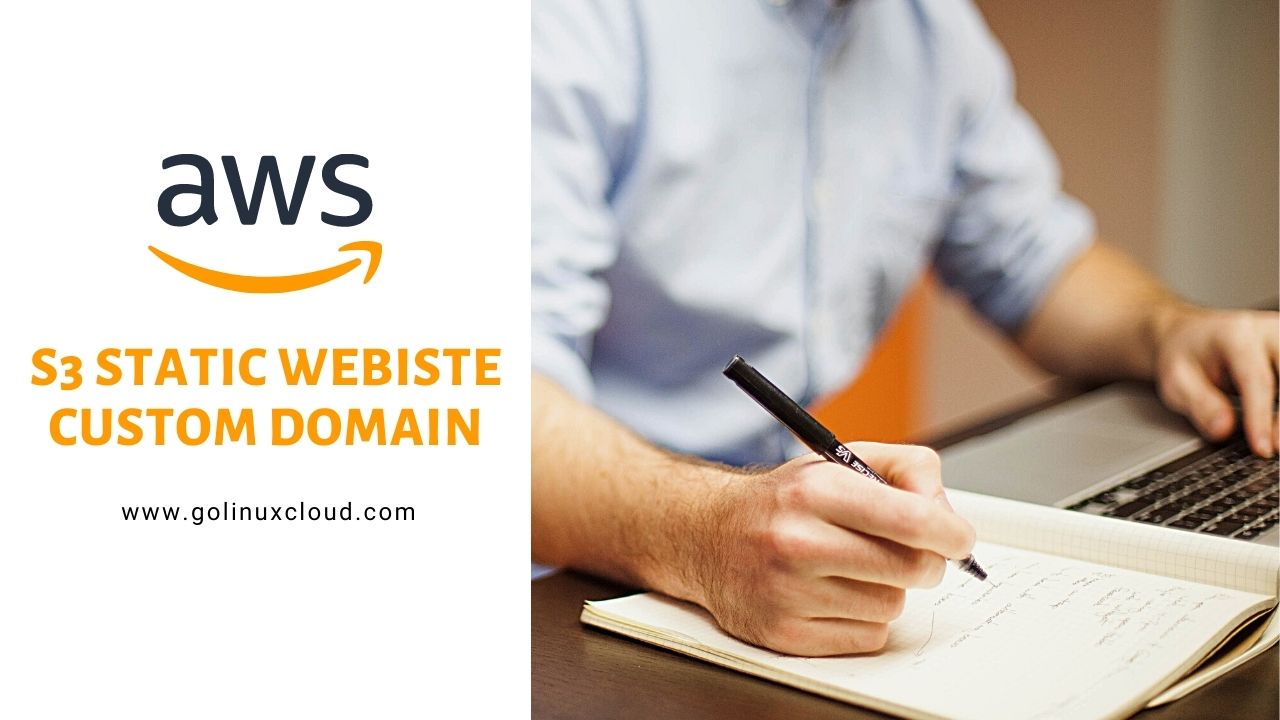 Create S3 Static Website Using Custom Domain Step By Step Golinuxcloud 5317