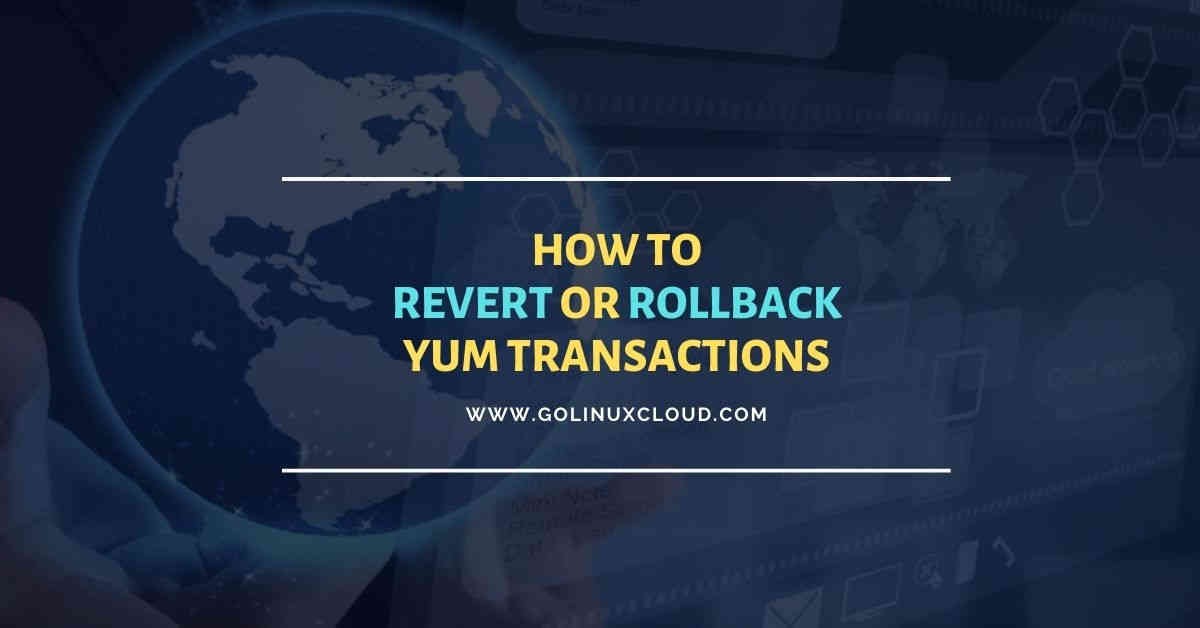 6 practical examples of yum history to rollback updates and patches ...